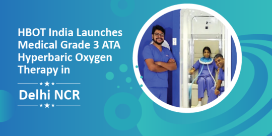 HBOT India Launches Medical Grade 3 ATA Hyperbaric Oxygen Therapy in Delhi